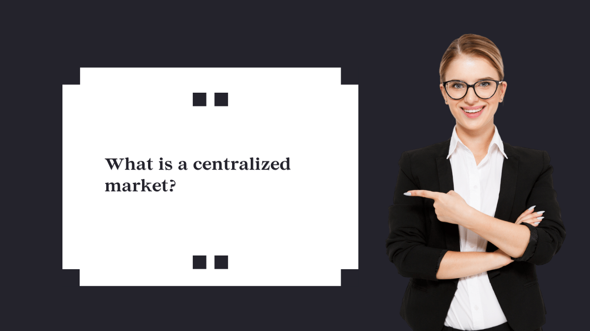 What is a centralized market? - Credit Appraisals